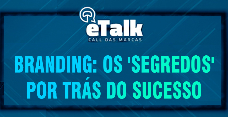 eTalk – Falando Sobre Branding – Valor da Marca ⋆ Nós Nerds